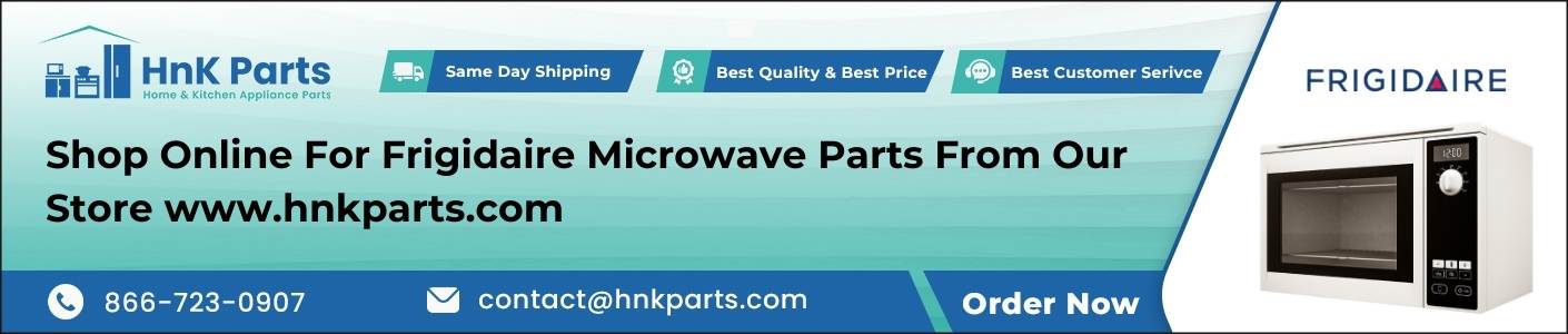 The best quality Frigidaire Microwave Parts - HnKParts