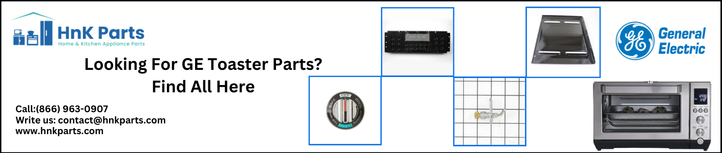 GE Toaster Parts | GE Oven Parts - HnKParts