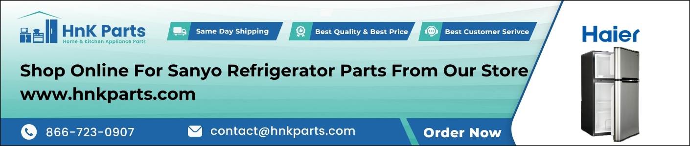 Sanyo Refrigerator Parts | Replacement Parts of Refrigerator - HnKParts