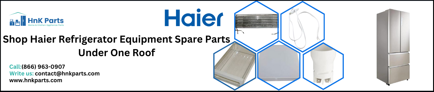 Haier Refrigerator Parts | Parts for Refrigerator - HnKParts