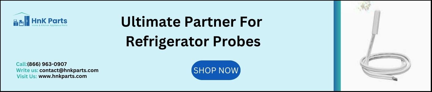 Refrigerator Probes | Refrigerator Replacement Parts - HnKParts