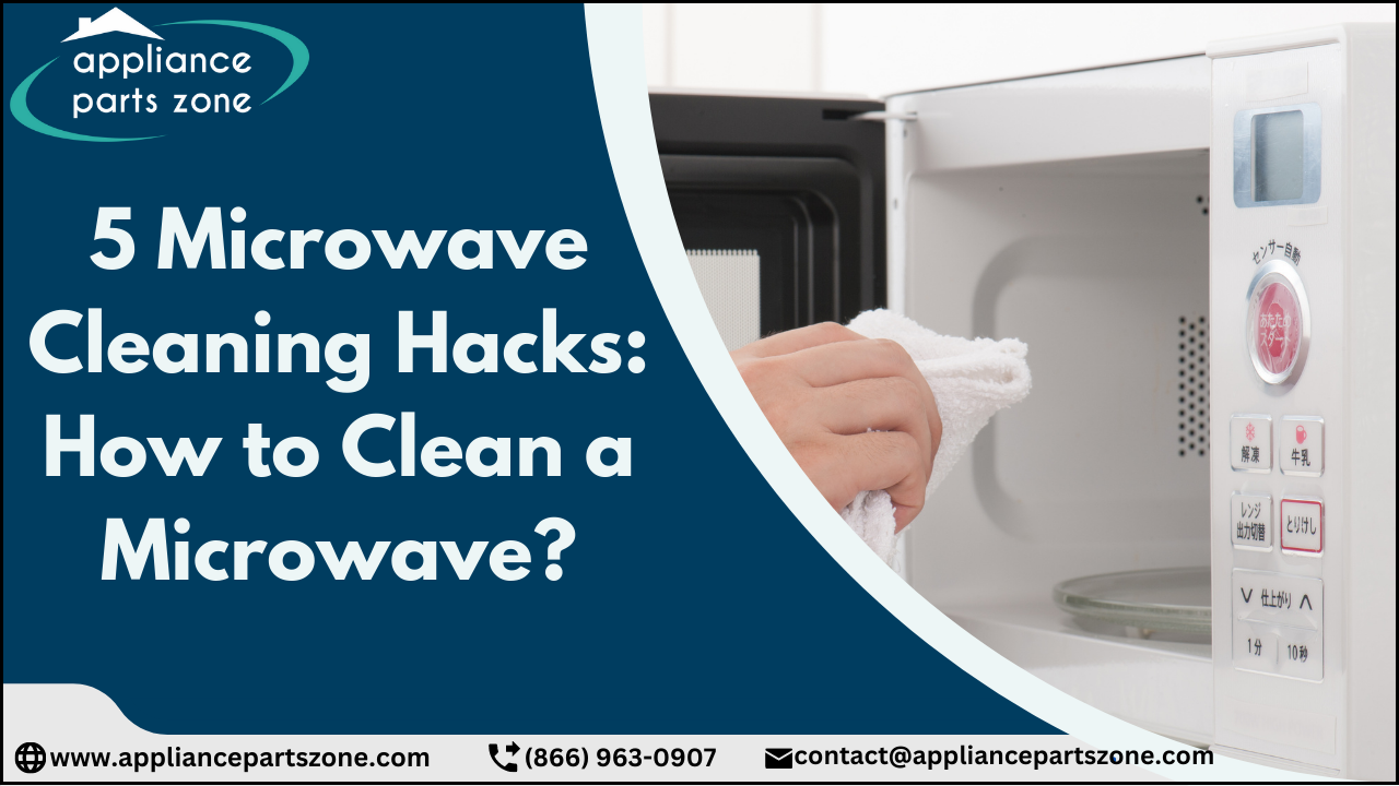 5 Microwave Cleaning Hacks | How to Clean a Microwave? - HnKParts