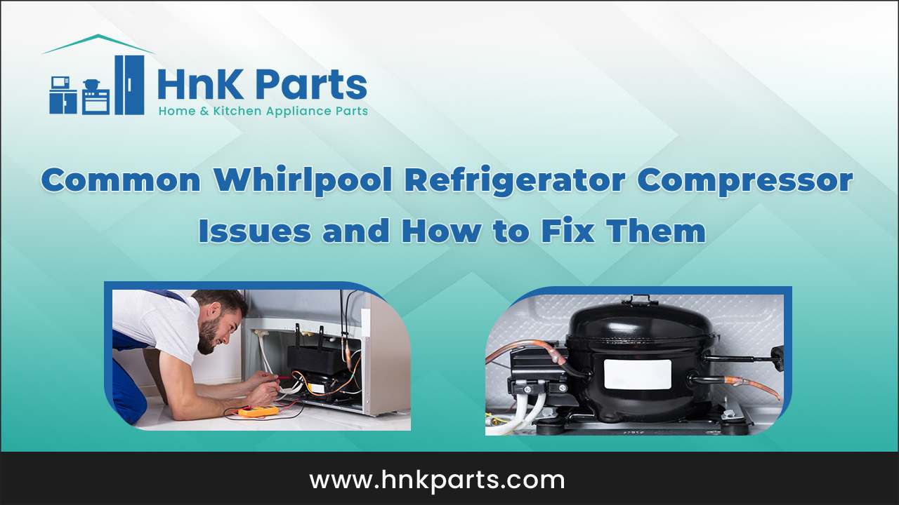 Whirlpool Refrigerator Compressor Issues and Solutions