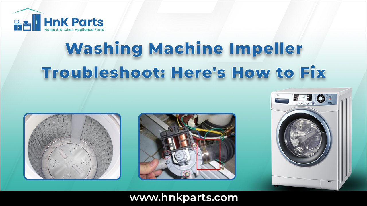 Troubleshooting Washing Machine Impeller: Easy Fixes