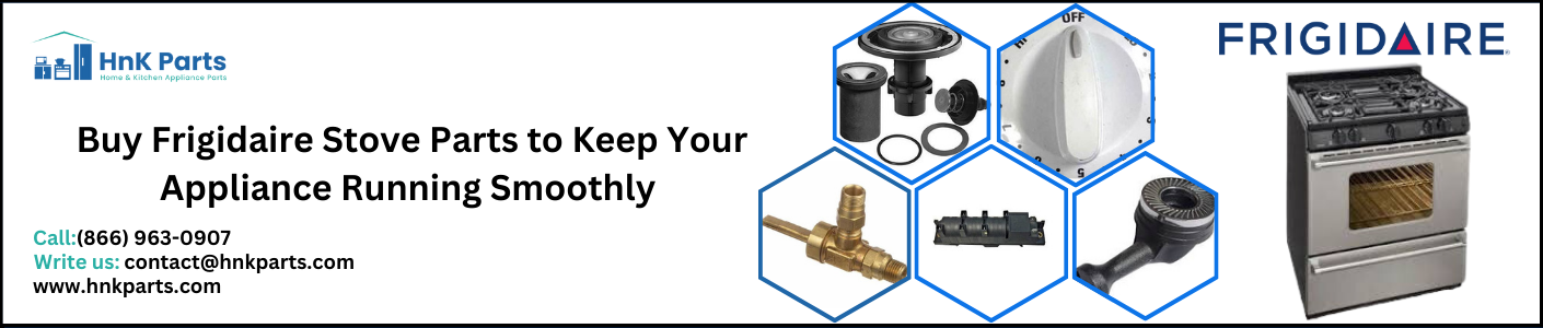 Frigidaire Stove Replacement Parts - HnKParts