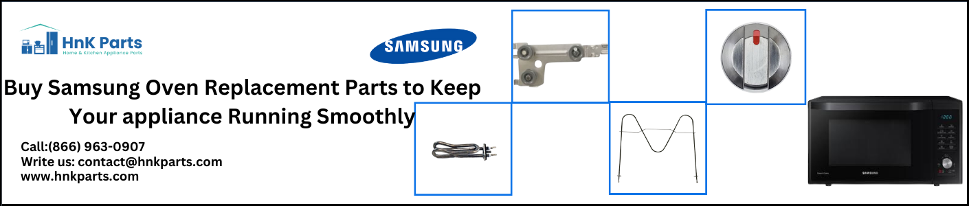 Most reliable Samsung oven replacement parts - HnKParts